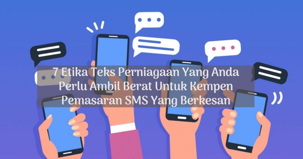 7 Etika SMS Perniagaan Yang Anda Perlu Ambil Berat Untuk Kempen ...